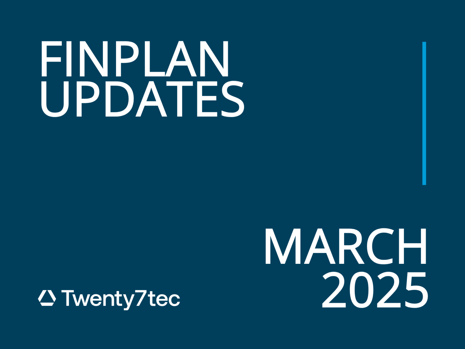 FINPLAN System Updates - 7th March 2025 - Twenty7Tec