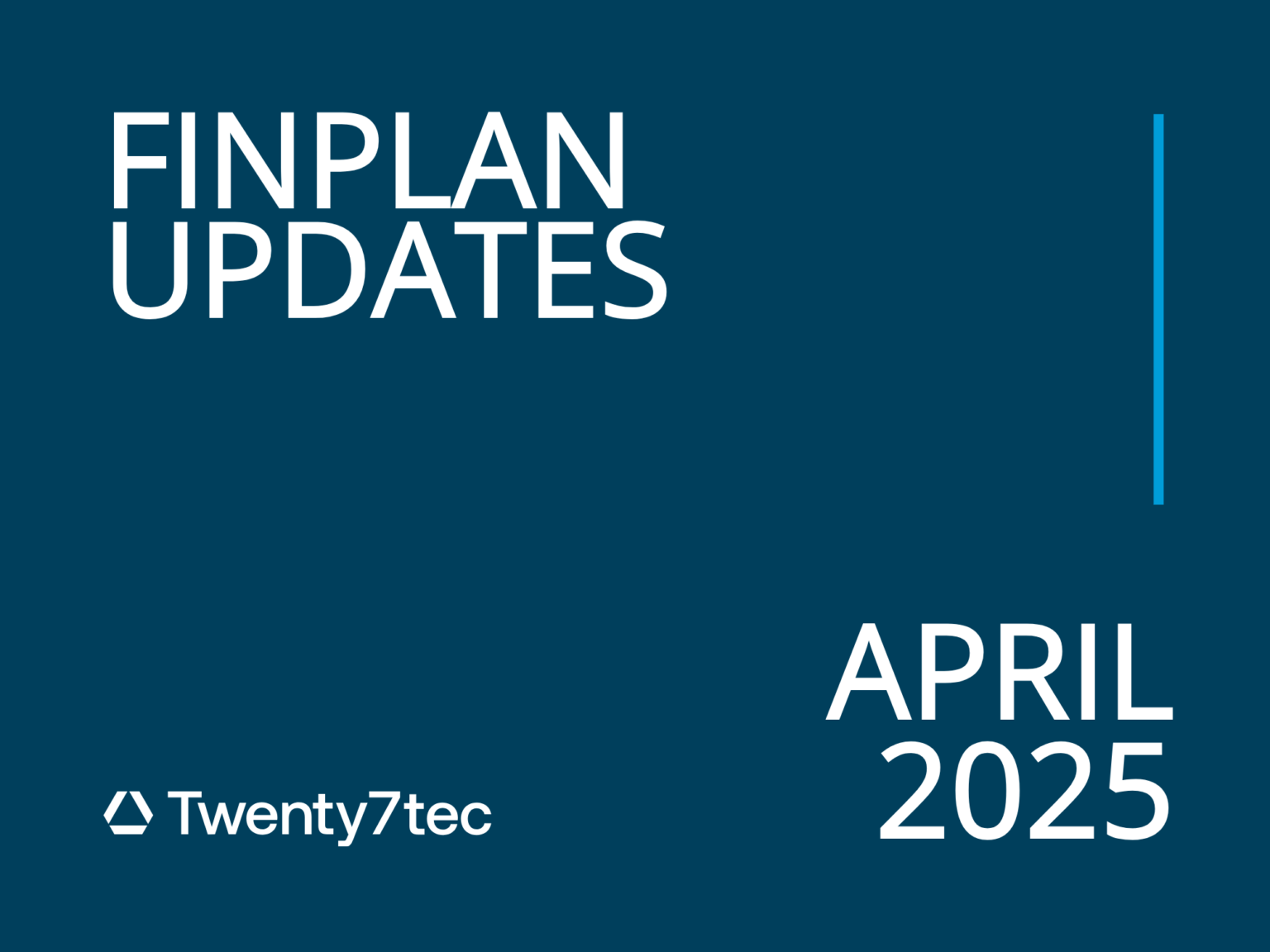 FINPLAN System Updates - 4th April 2025 - Twenty7Tec