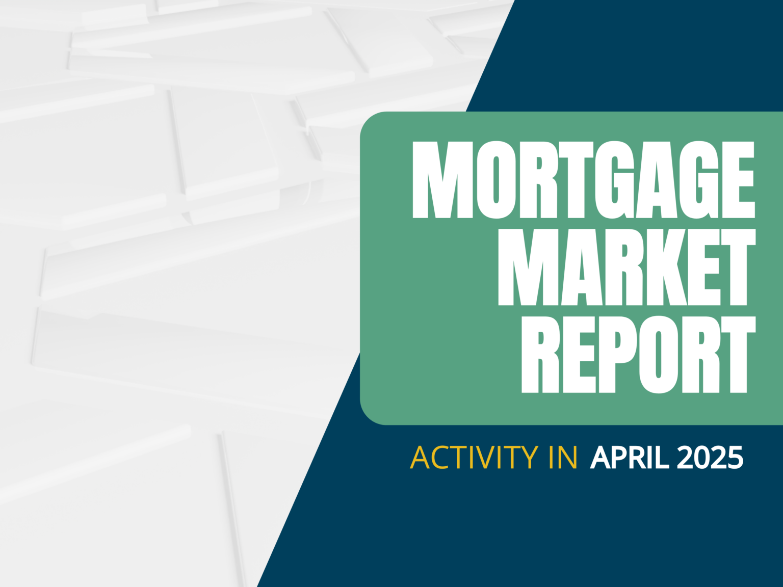 Mortgage Market Report - April - Twenty7Tec
